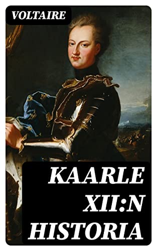 Kaarle XII:n historia (Finnish Edition) by Voltaire | Goodreads