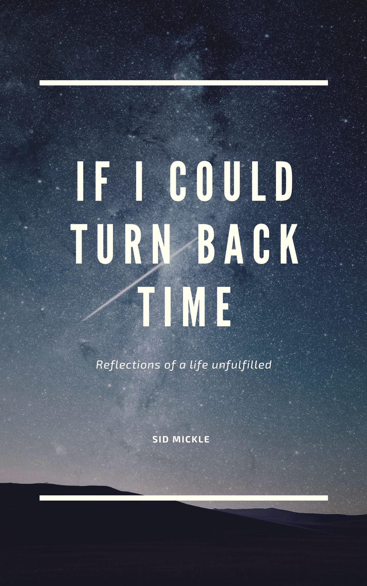 If I Could Turn Back Time: Reflections of a life unfulfilled by Sid ...