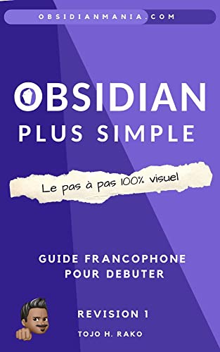 OBSIDIAN plus simple : un guide pour débuter: le pas à pas 100% visuel ...