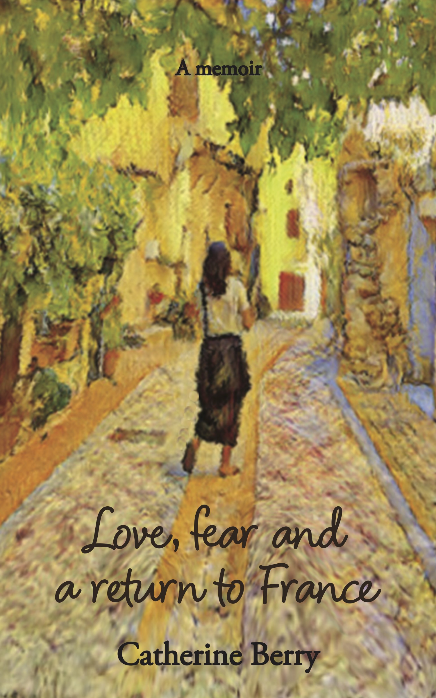 Love, fear and a return to France by Catherine Berry | Goodreads