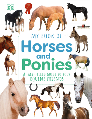My Book of Horses and Ponies: A Fact-Filled Guide to Your Equine ...