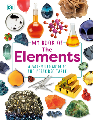 My Book of the Elements: A Fact-Filled Guide to the Periodic Table by ...