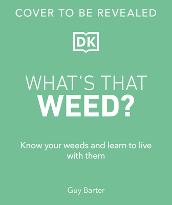 What's That Weed?: Know Your Weeds and Learn to Live with Them by Guy ...