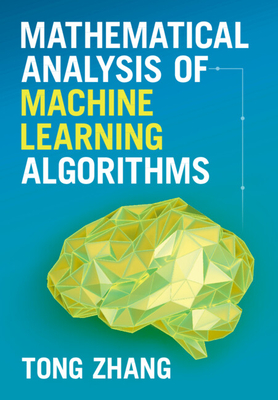 Mathematical Analysis of Machine Learning Algorithms by Tong Zhang ...