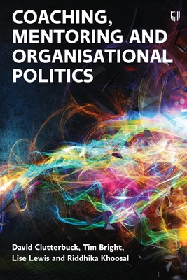 Coaching, Mentoring and Organisational Politics by Clutterbuck David | Goodreads