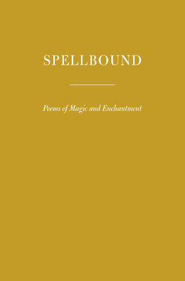 Spellbound: Poems of Magic and Enchantment by Kimiko Hahn | Goodreads