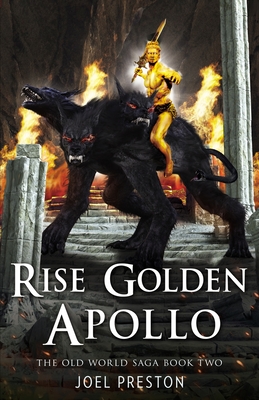 Rise Golden Apollo (Old World Saga) by Joel Adam Preston | Goodreads