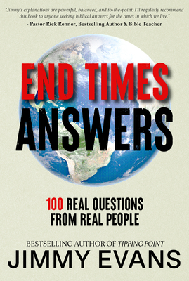 End Times Answers: 100 Real Questions from Real People by Jimmy Evans ...