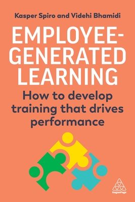 Employee-Generated Learning: How to develop training that drives performance by Kasper Spiro ...