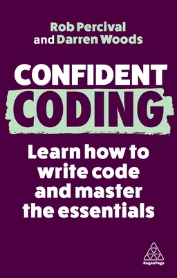 Confident Coding: Learn How to Code and Master the Essentials by Rob Percival | Goodreads
