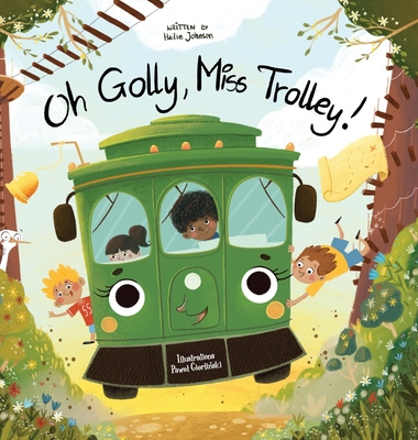 Oh Golly, Miss Trolley! by Hailie Johnson | Goodreads