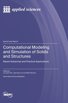 Computational Modeling and Simulation of Solids and Structures: Recent Advances and Practical ...