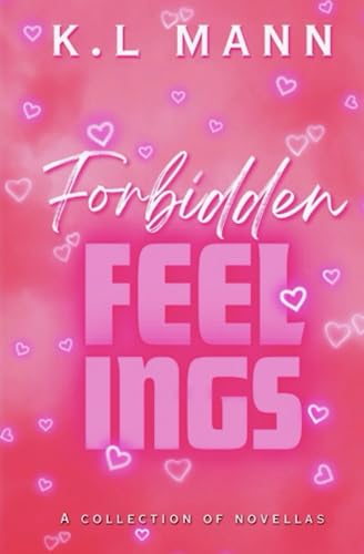 Forbidden Feelings: A Collection of Novellas by K.L. Mann | Goodreads