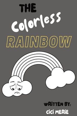The Colorless Rainbow by CiCi Merie | Goodreads