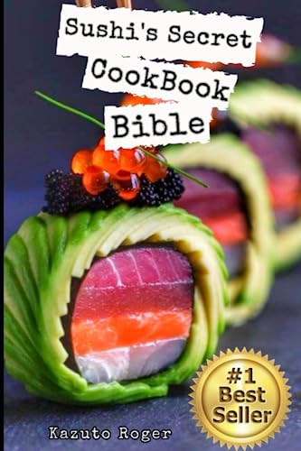Sushi’s Secret CookBook Bible: Recipes Guide for Beginners or Advanced ...