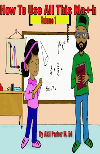 How To Use All This Math, Volume 1 by Akil Parker | Goodreads