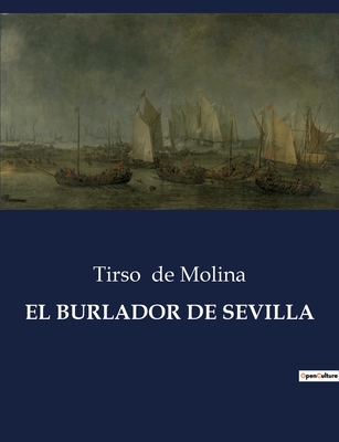 El Burlador de Sevilla (Spanish Edition) by Tirso de Molina | Goodreads