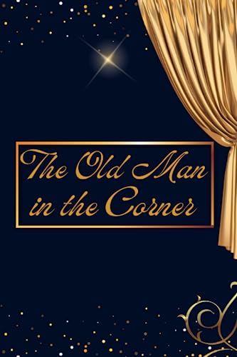 The Old Man in the Corner by Emmuska Orczy | Goodreads