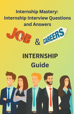Internship Mastery: Internship Interview Questions and Answers by ...