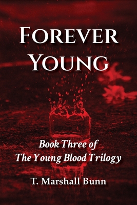Forever Young: Book Three of The Young Blood Trilogy by T. Marshall ...