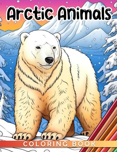 Cute Arctic Animals Coloring Book: Discover the Beauty and Fragility of ...