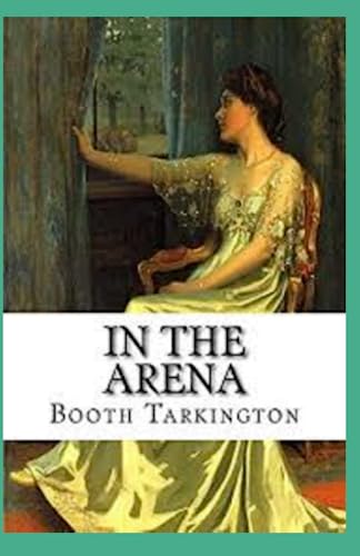 In the Arena Illustrated by Booth Tarkington | Goodreads
