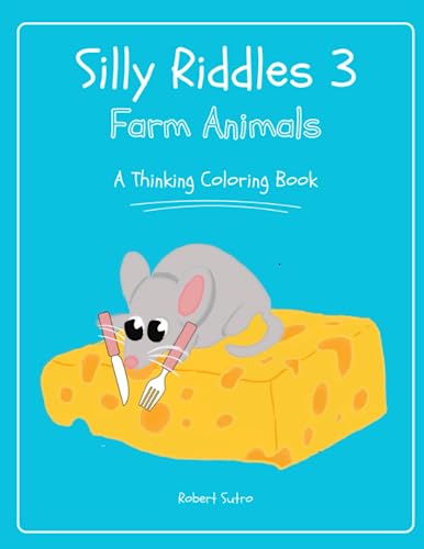Silly Riddles 3: Farm Animals: A Thinking Coloring Book by Robert Sutro ...