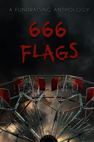 666 Flags: A Fund Raising Anthology by Ben Arzate | Goodreads