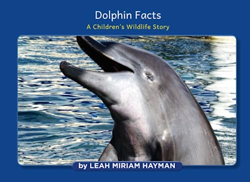 Dolphin Facts: A Children's Wildlife Story by Leah Miriam Hayman ...