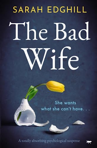 The Bad Wife: a totally absorbing psychological suspense by Sarah ...