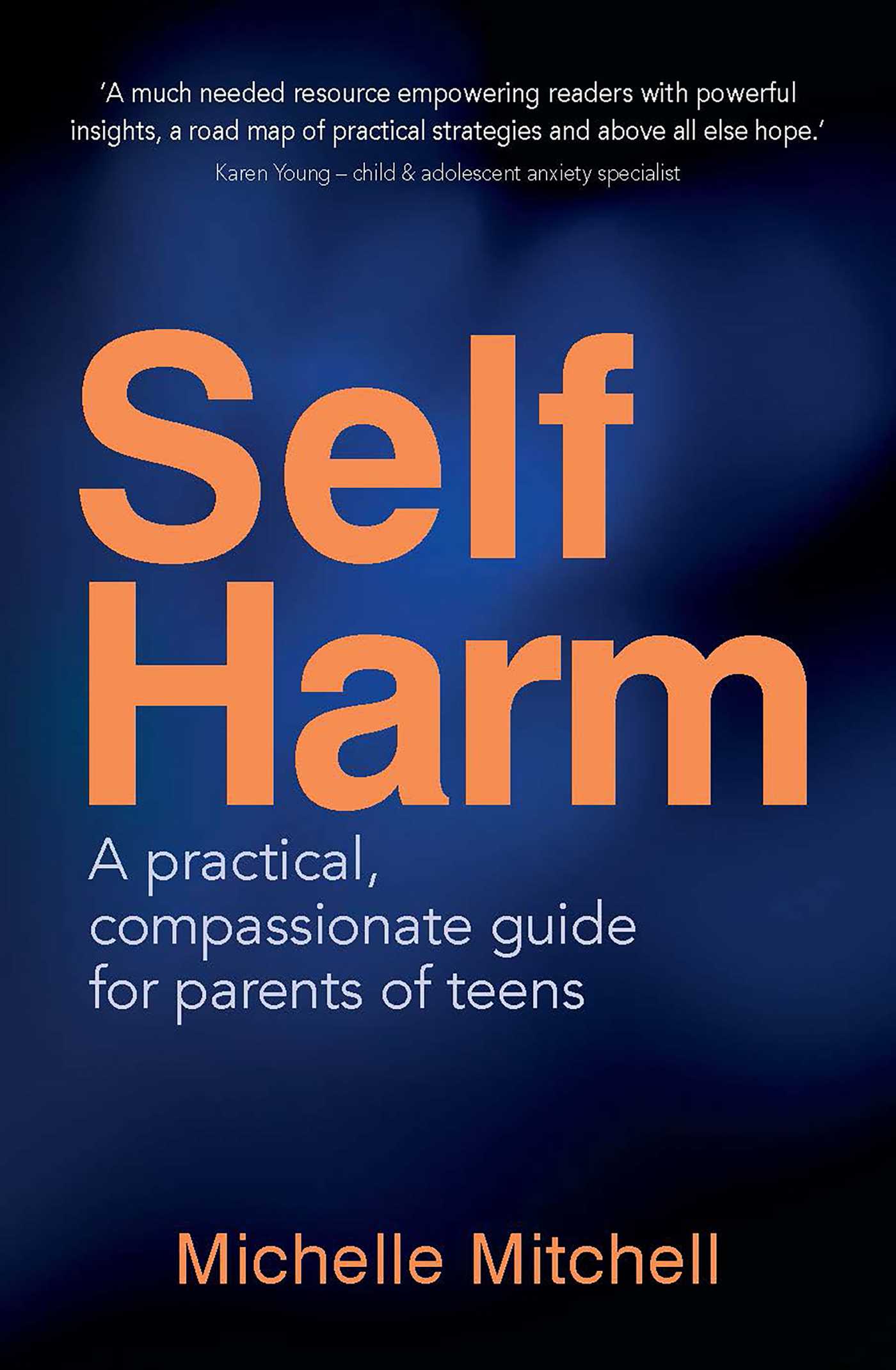 Self-Harm: Help for parents to understand and support kids to a life of ...