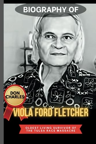 BIOGRAPHY OF VIOLA FORD FLETCHER: Oldest Living Survivor Of The Tulsa ...