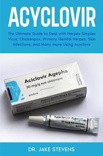 Acyclovir: The Ultimate Guide to Deal with Herpes Simplex Virus ...