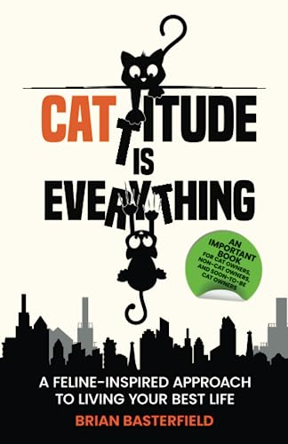 Cattitude Is Everything: A Feline-Inspired Approach to Living Your Best ...