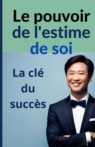 Le pouvoir de l'estime de soi: La clé du succès by Yacine Sam Mh ...