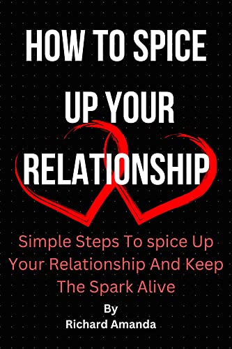 How to Spice Up Your Relationship: Simple Steps To Spice Up Your ...