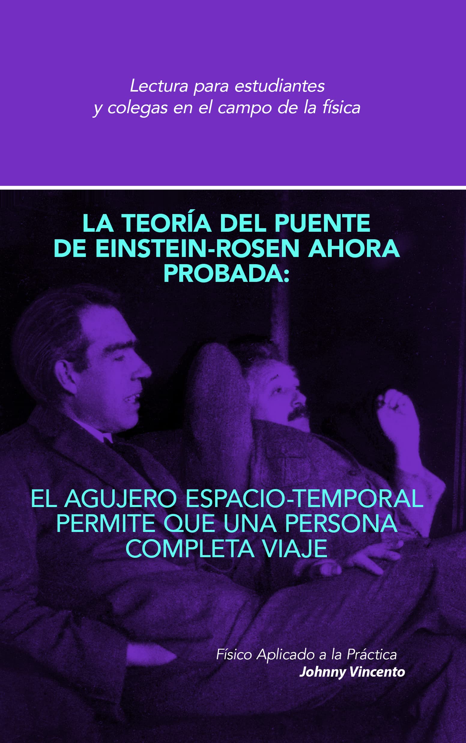 LA TEORÍA DEL PUENTE DE EINSTEIN-ROSEN AHORA DEMOSTRADO: Un agujero ...