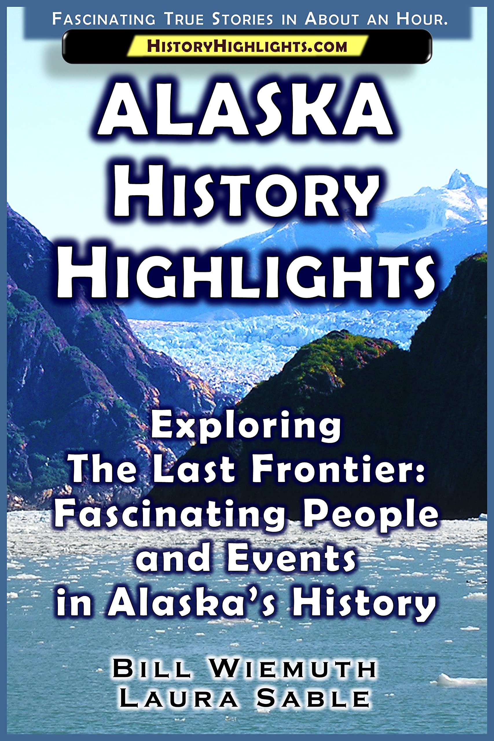 Alaska History Highlights : Exploring The Last Frontier: Fascinating ...