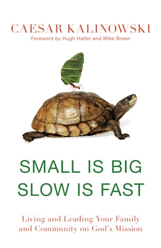 Small is Big, Slow is Fast: Living and Leading Your Family & Community ...