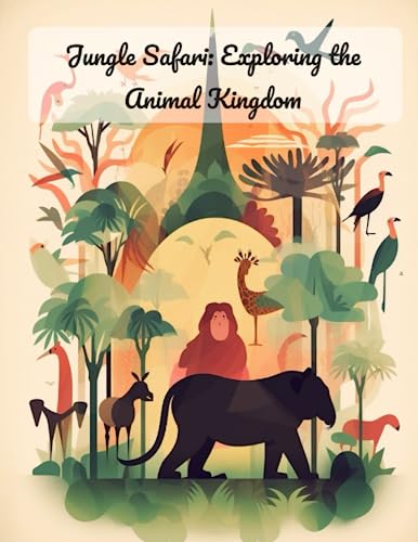 Jungle Safari: Exploring the Animal Kingdom: Jungle Animals: A Wild ...