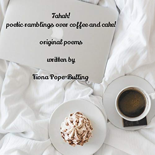 TADAH! RAMBLINGS OVER COFFEE AND CAKE by Fiona Pope-Bulling | Goodreads