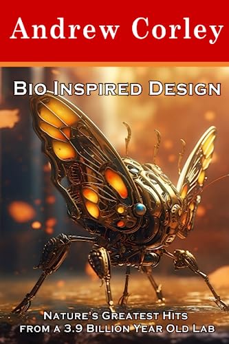 Bio Inspired Design: Nature’s Greatest Hits from a 3.9-Billion-Year-Old ...