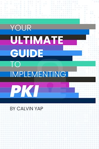 Your Ultimate Guide to Implementing PKI by Calvin Yap | Goodreads