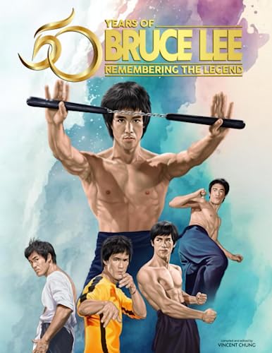 50 Years of Bruce Lee: Remembering the Legend by Vincent Chung | Goodreads