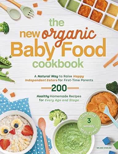 The New Organic Baby Food Cookbook: A Natural Way to Raise Happy ...