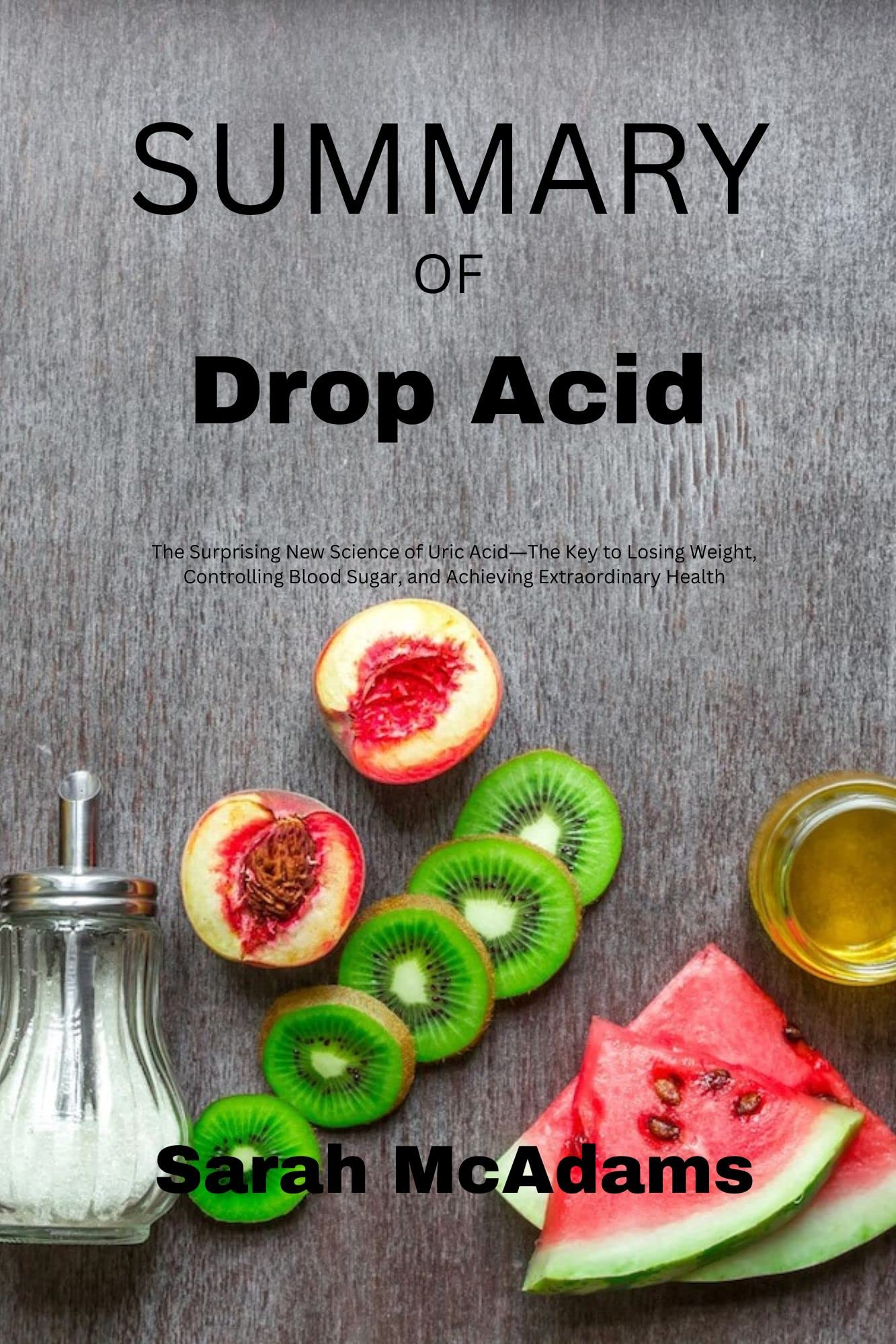 Summary Of Drop Acid: The Surprising New Science of Uric Acid―The Key ...