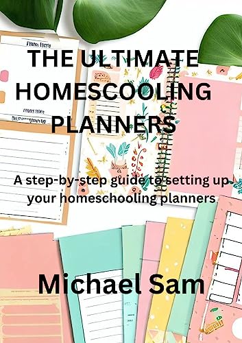 The Ultimate Homeschooling Planner: A Comprehensive Guide for ...