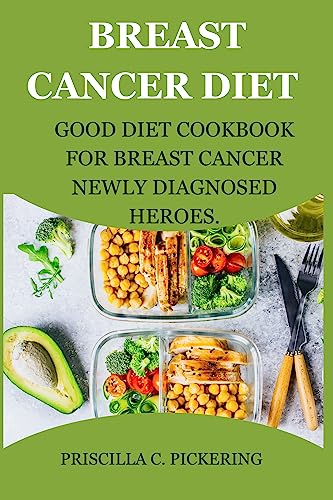BREAST CANCER DIET : Good Diet Cookbook For Breast Cancer Newly ...