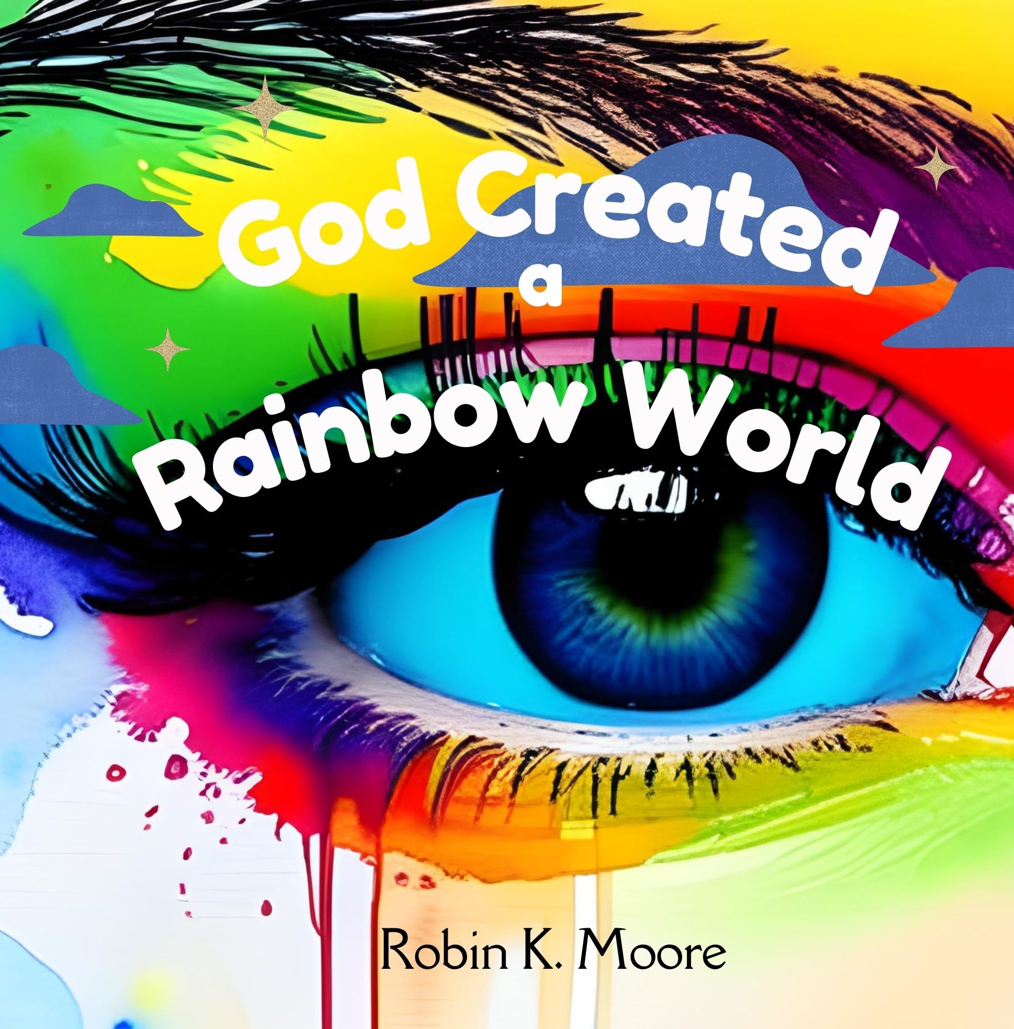 God Created a Rainbow World by Robin Moore | Goodreads
