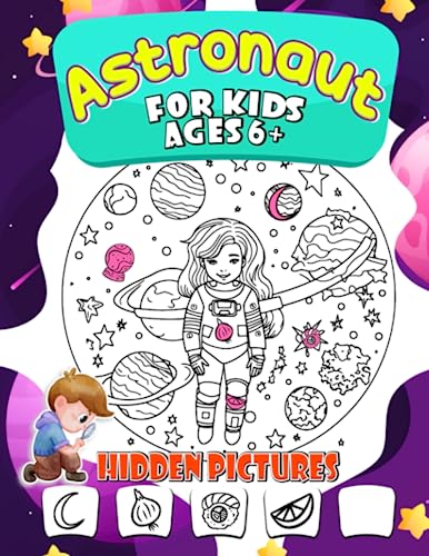 Astronaut Hidden Pictures For Kids Ages 6+: Adorable and Educational ...